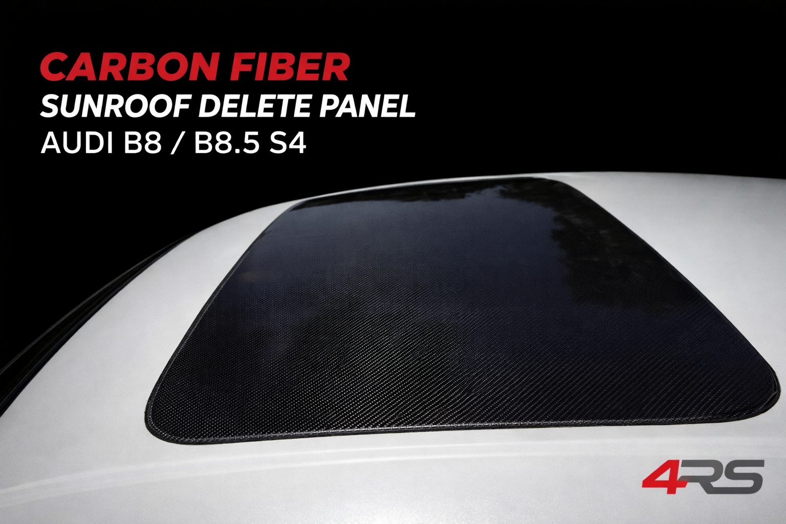 Audi B8/B8.5 S4 Carbon Fiber Sunroof Delete Panel – Four Rings Society